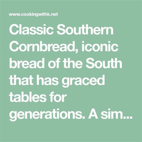 Classic Southern Cornbread Recipe Southern Cornbread Cornbread