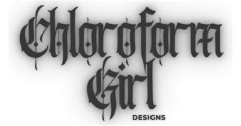 Welcome To Chloroform Girl Chloroform Girl Designs