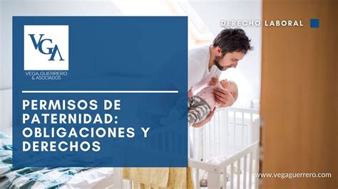 El Permiso De Paternidad Un Derecho Fundamental Para Los Padres Unjqx