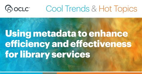 Metadata Is The Cornerstone Of Your Library Services Facilitating