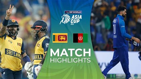 Match 11 Sri Lanka Vs Afghanistan Match Highlights Dp World Asia