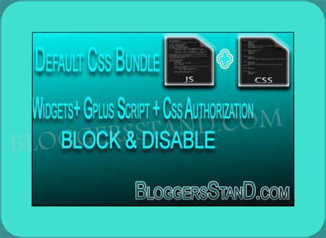 How To Block CSS Bundle Authorization Widgets Js Google Plus Js In Blogger Template