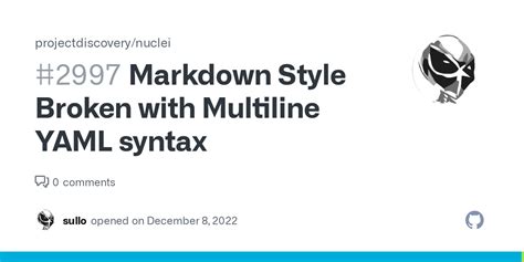 Markdown Style Broken With Multiline Yaml Syntax · Issue 2997 · Projectdiscoverynuclei · Github