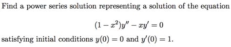 solved find a power series solution representing a solution