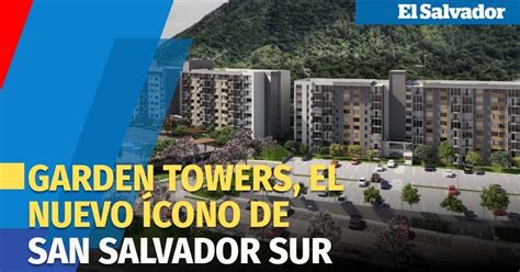Garden Towers La Nueva Experiencia De Vida Vertical En San Salvador