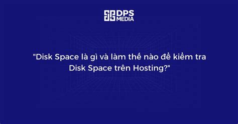 What Is Disk Space And How To Check Disk Space On Hosting Dps