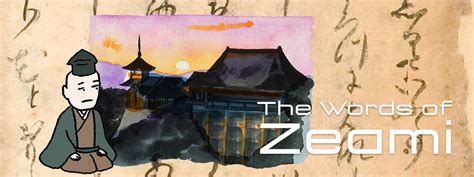 The The Words Of Zeami His Dramatic Life