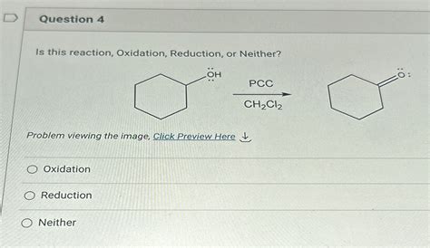 solved question 4is this reaction oxidation reduction or
