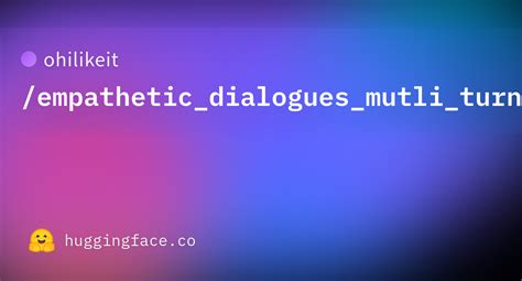 Ohilikeitempatheticdialoguesmutliturnko · Datasets At Hugging Face