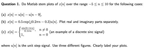 solved question 1 do matlab stem plots of x[n] over the