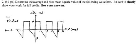 2 50 Pts Determine The Average And Root Mean Square Value Of The