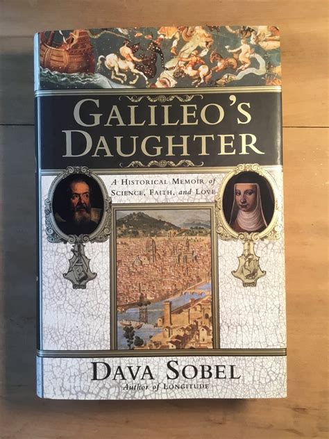 Galileos Daughter A Historical Memoir Of Science Faith And Love By Dava Sobel First