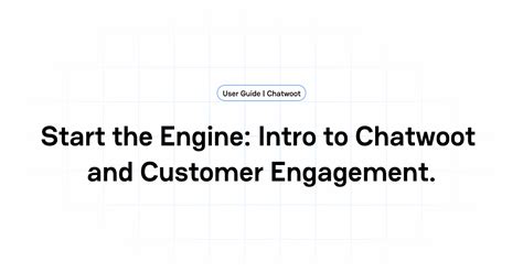 start the engine intro to chatwoot and customer engagement user