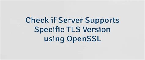 Check If Server Supports Specific Tls Version Using Openssl Lindevs