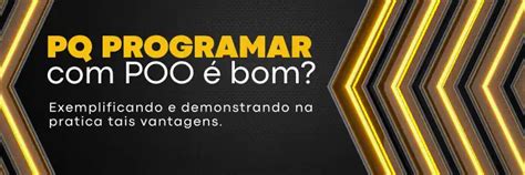 Desvendando As Vantagens Da Programação Orientada A Objetos Para Programadores Júnior