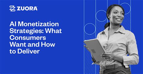 Ai Monetization Strategies What Consumers Want And How To Deliver Zuora