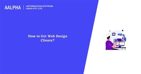how to get web design clients 2023 aalpha r techinformationworld
