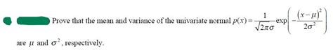 Solved Prove That The Mean And Variance Of The Univariate