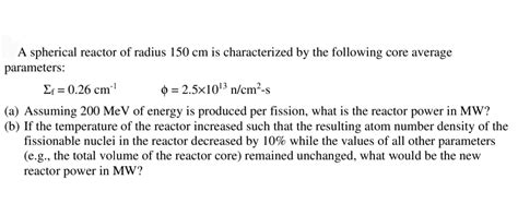 Solved A Spherical Reactor Of Radius 150 Cm Is Characterized