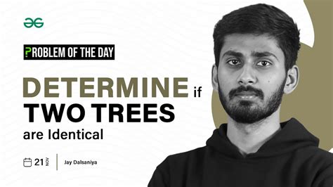 Potd 21112023 Determine If Two Trees Are Identical Problem Of