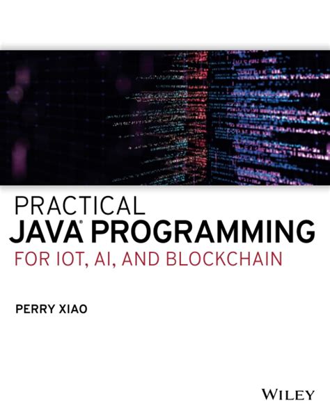 Practical Java Programming For Iot Ai And Blockchain Xiao Perry