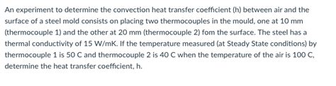 Solved An Experiment To Determine The Convection Heat Chegg