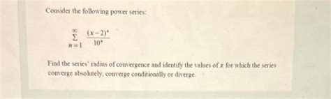 Solved Consider The Following Power Series ∑n 1∞10n X−2 N