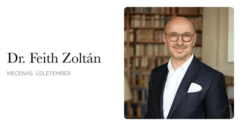 Dr Feith Zoltán — Mecénás Üzletember