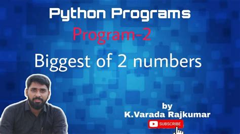 Python Programs Program 2biggest Of 2 Numbers Youtube