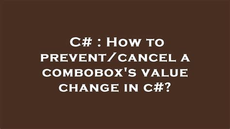 C How To Prevent Cancel A Combobox S Value Change In C YouTube