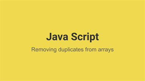 How To Remove Duplicates From Arrays In Javascript 3 Efficient Methods