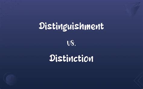Distinguishment Vs Distinction Whats The Difference