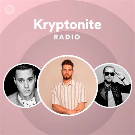 Kryptonite Radio Playlist By Spotify Spotify