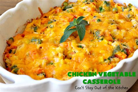 Chicken Vegetable Casserole Cant Stay Out Of The Kitchen