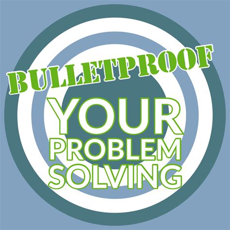 Bulletproof Your Problem Solving Sundaysettler Co Uk