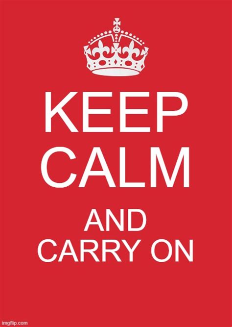 Keep Calm And Carry On Imgflip