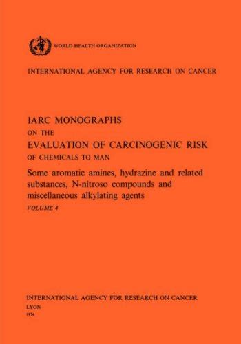 Vol 4 Iarc Monographs Some Aromatic Amines Hydrazines And Related