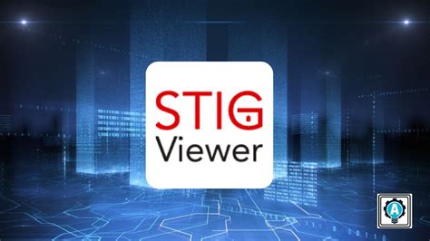 how to use stig viewer and increase security