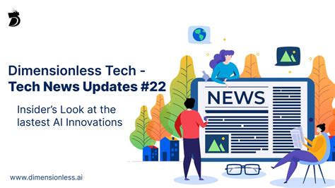 Dimensionless Tech Tech News Updates 22