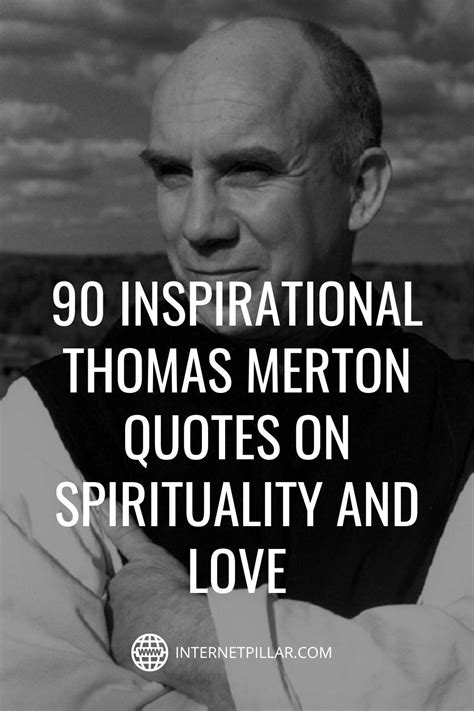90 Inspirational Thomas Merton Quotes On Spirituality And Love Thomas