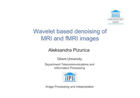 Pdf Wavelet Based Denoising Of Mri And Fmri Imagessanja Sanja Files Fmrisymp24jan · 2006 01