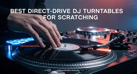 8 Best Direct Drive Dj Turntables For Scratching March 2026 Expert Picks