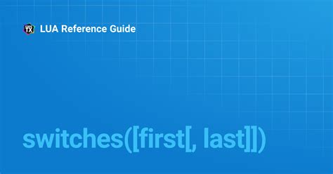Switches First Last Lua Reference Guide