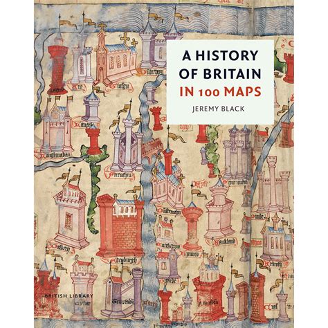 A History Of Britain In 100 Maps British Library Online Shop