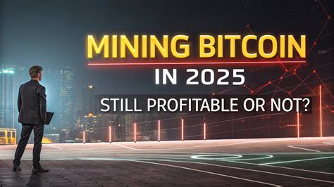 Mining Bitcoin In 2025 Still Profitable Or Not 💸 Bitcoin Mining