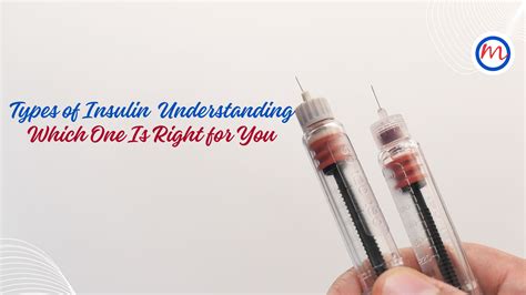 Types Of Insulin Understanding Which One Is Right For You Dr Mohans