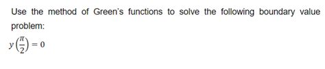 solved use the method of green s functions to solve the