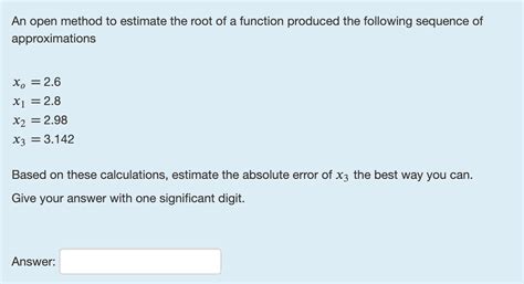 Solved An Open Method To Estimate The Root Of A Function Chegg