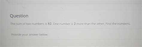 solved questionthe sum of two numbers is 82 ﻿one number is