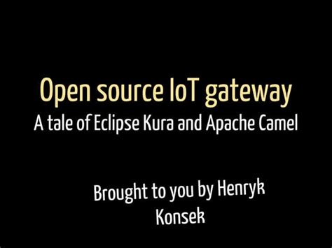Open Source Iot Gateway Ppt